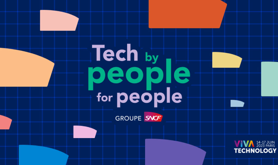 VIVATECH 2023 : Tech by people, for people - SNCF NUMÉRIQUE